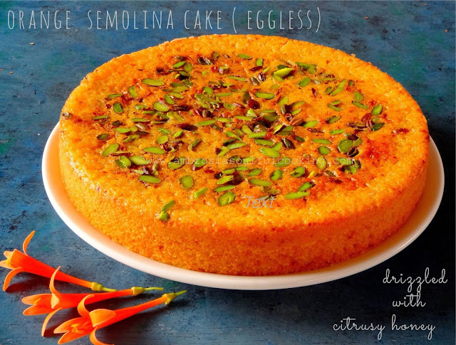 Orange Semolina Cake (Eggless and Low fat) Drizzled with Citrusy Honey ...