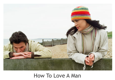 Wisdom of Life.: How to love man... for the ladies