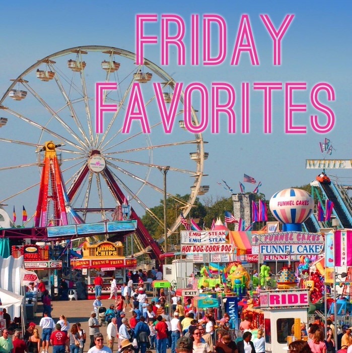 Living on Cloud Nine: FRIDAY FAVORITES...LET THE FAIR BEGIN EDITION