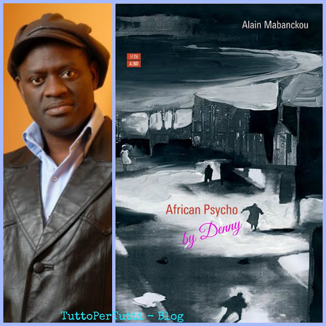 TuttoPerTutti: AFRICAN PSYCHO - ALAIN MABANCKOU