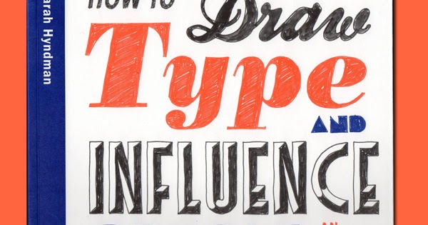 The Papercraft Post: How to Draw Type and Influence People, by Sarah ...