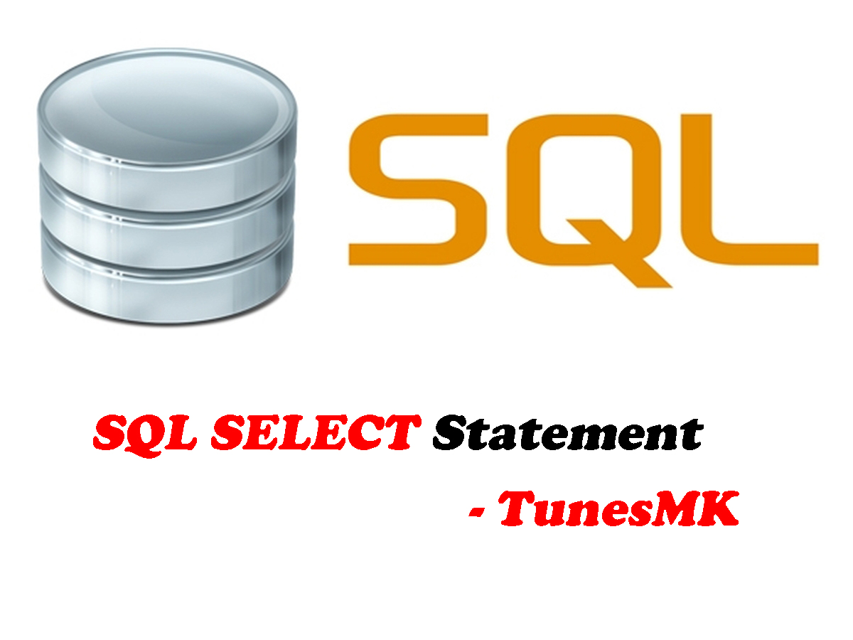 SQL SELECT Statement tutorial | TunesMK - TunesMK.com | Find You ...