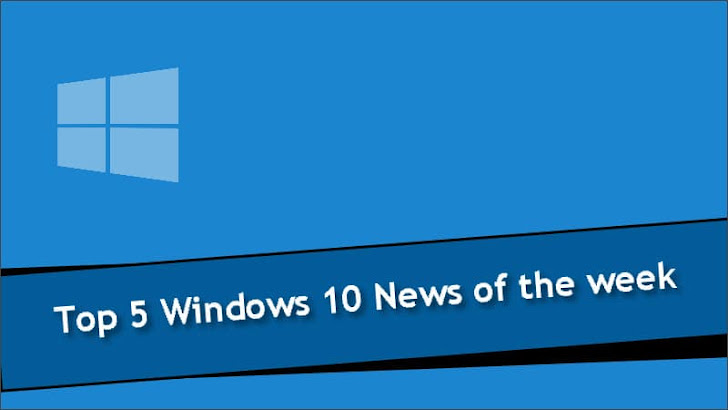 Top 5 Windows 10 News of the week (May 31, 2020)