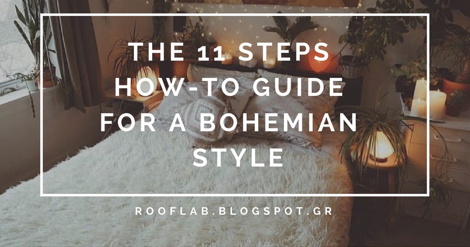 The 11 steps How-To Guide for a Bohemian (or Boho Chic) Style