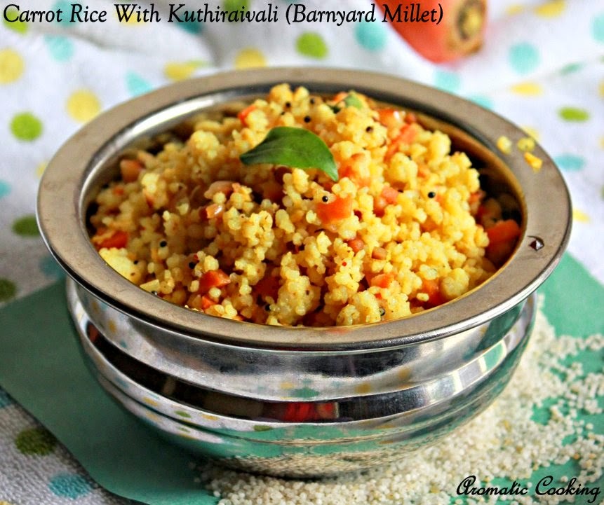 Aromatic Cooking: Carrot Rice With Kuthiraivali (Barnyard Millet)