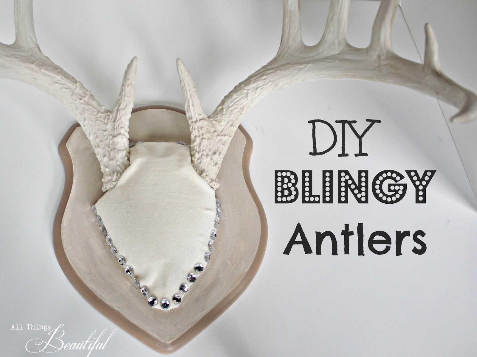 All Things Beautiful: DIY Blingy Antlers