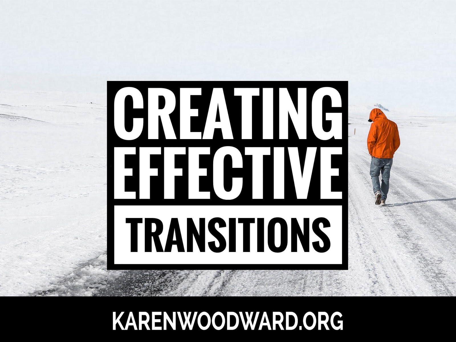 Karen Woodward: Creating Effective Transitions