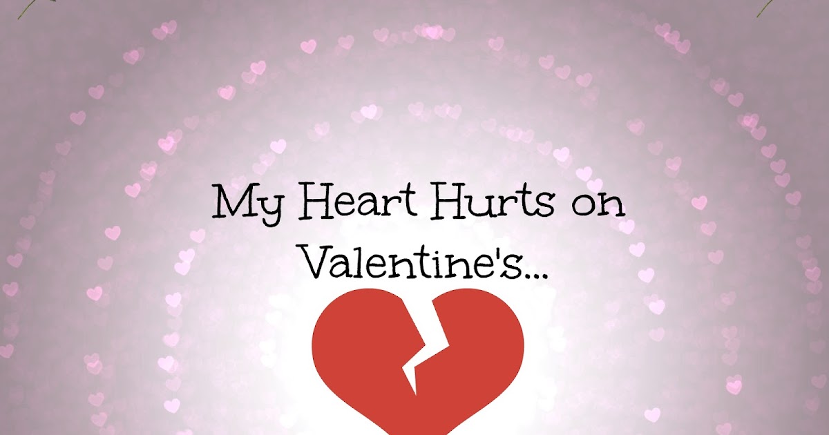 Via Bella: My Heart Hurts on Valentine's & It's Okay!