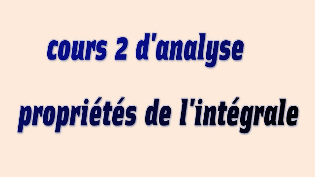 COURS ANALYSE 2 : integration - Ajii Te9ra