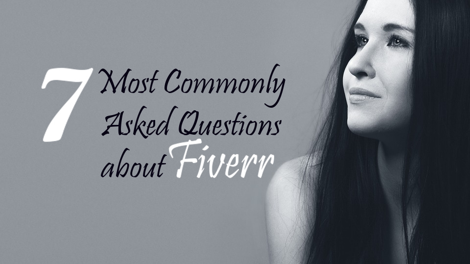 7 Most Commonly Asked Questions About Fiverr | GeekFellows