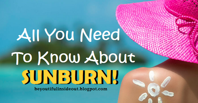All You Need To Know About Sunburn!