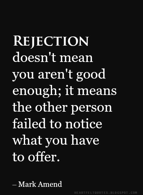 Rejection doesn't mean you aren't good enough. | Heartfelt Love And ...