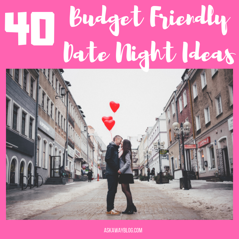 Ask Away Blog: 40 Budget Friendly Date Night Ideas