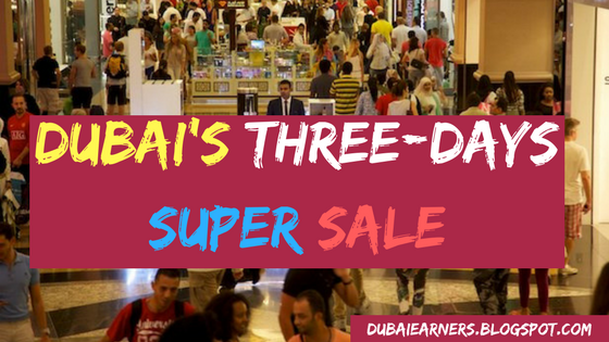 Dubai three-days Super sale - The biggest sale ever in UAE - DUBAI EARNERS Dubai three-days Super sale - The biggest sale ever in UAE - DUBAI EARNERS