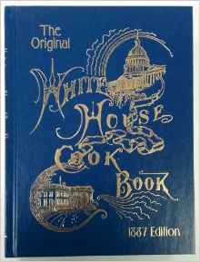 The Books on My Shelf: The Original White House Cookbook 1887 Edition