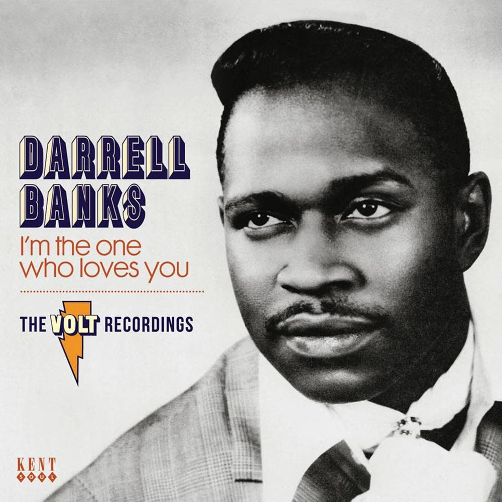 ROCK ON !: Darrell Banks. I'm The One Who Loves You. The Volt Recordings