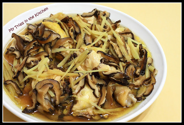 My Trials in the Kitchen: Steamed Ginger Chicken with Mushroom