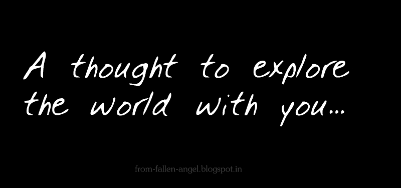 Fallen Angel: A thought to explore the world with you...