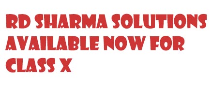 RD Sharma Solutions available Now For Class X CBSE