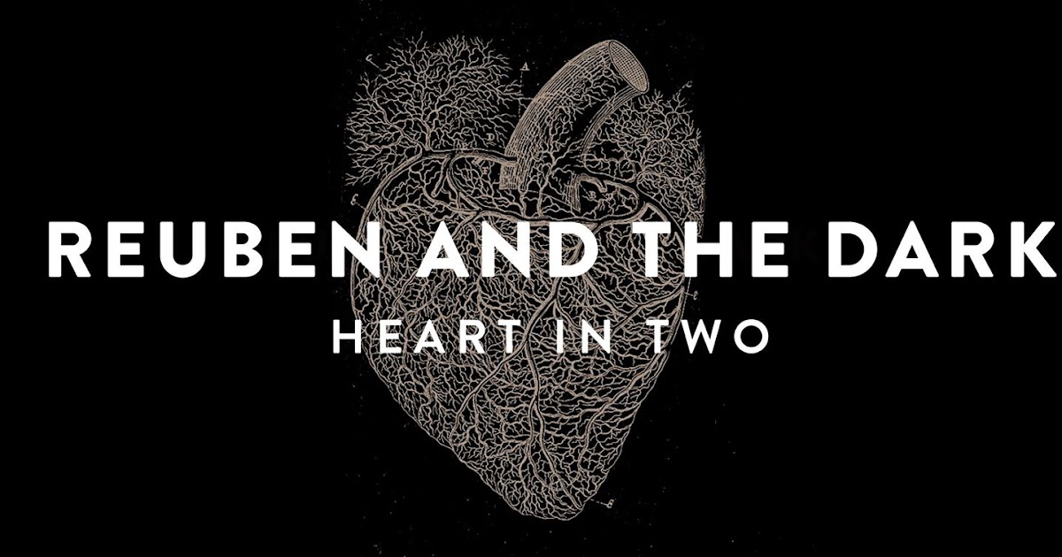 Indie Obsessive: “Heart in Two” by Reuben and the Dark – A Song Review