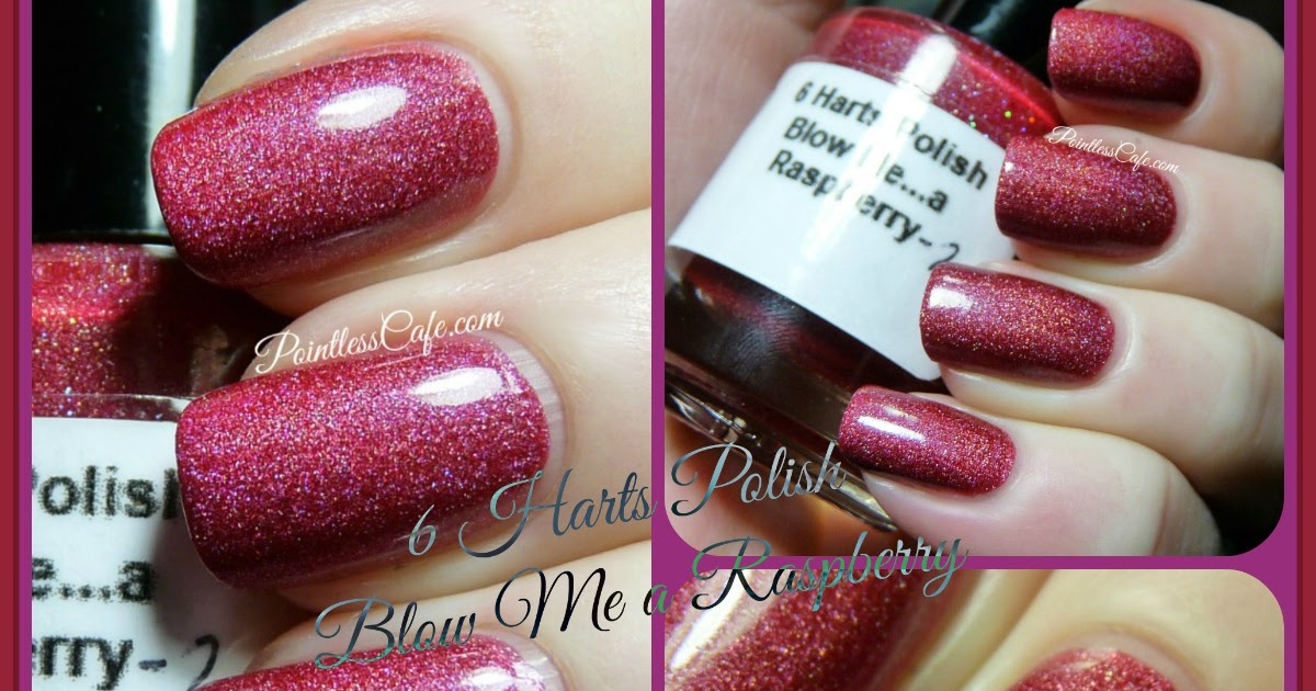 6 Harts Polish: Blow Me a Raspberry | Pointless Cafe