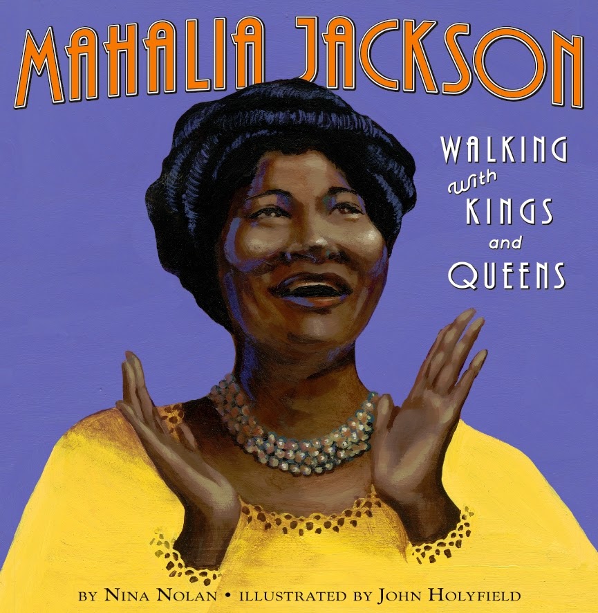 Kidlit Celebrates Women's History Month: The Miraculous Mahalia Jackson