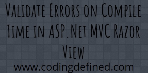 Validate Errors on Compile Time in ASP.Net MVC Razor View - Coding Defined