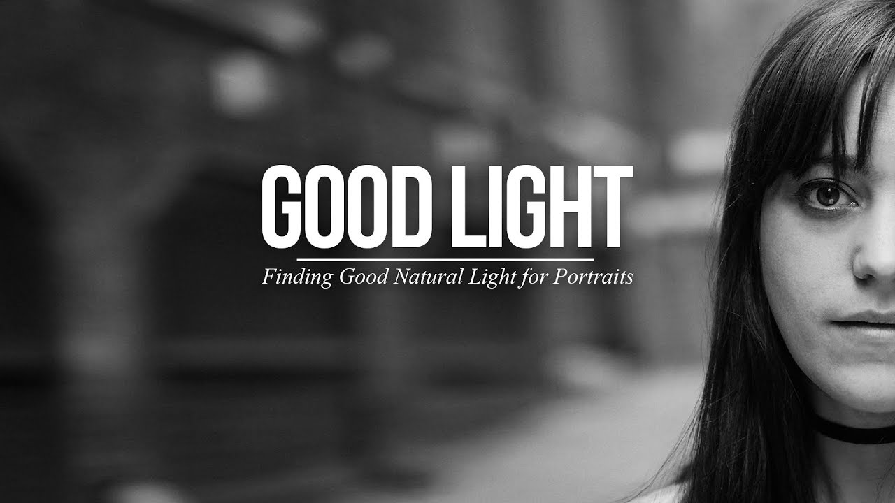 Finding Good Natural Light for Portraits (‘Good Light’ Series ...