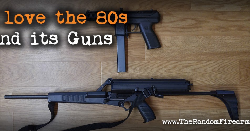I Love The 80s, And Its Guns ~ The Random Firearm