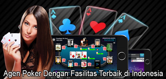 Agen Poker Dengan Fasilitas Terbaik di Indonesia ~ Info Agen Poker dan Agen Bola Terpercaya