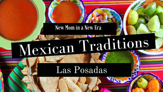 Las Posadas, a Mexican Tradition — New Mom in a New Era