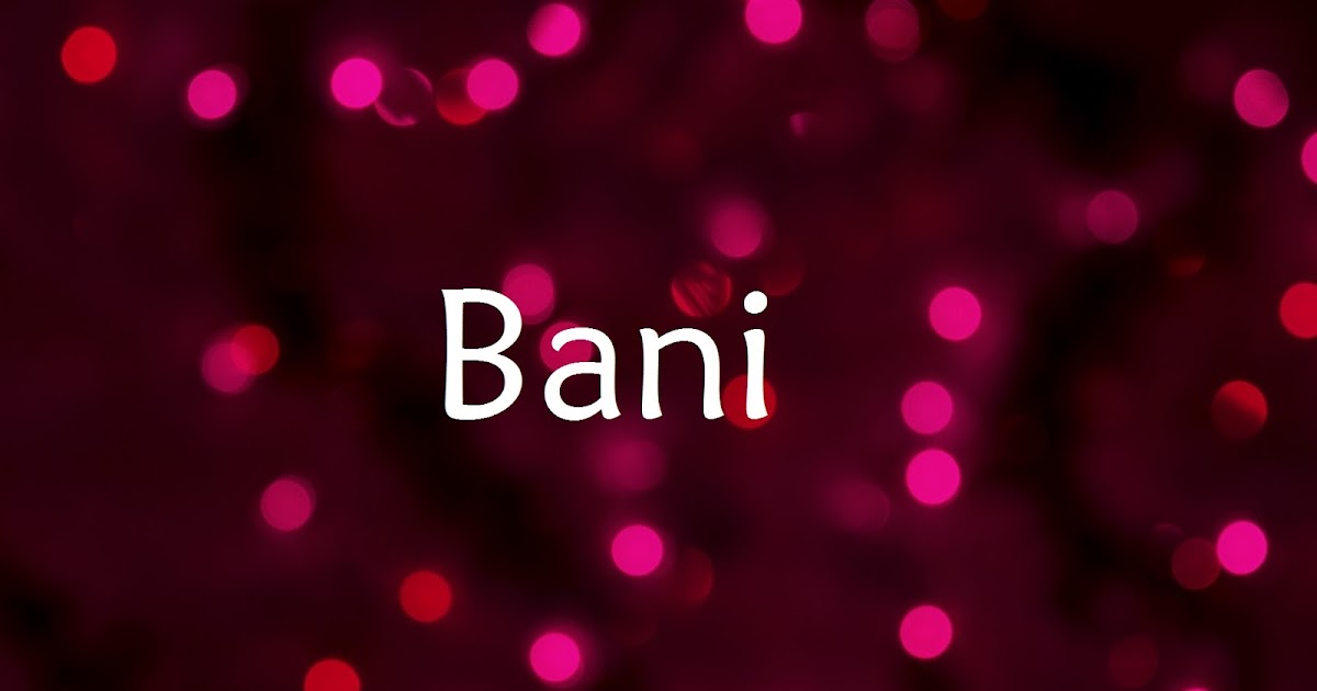 Bani Name Wallpapers Bani ~ Name Wallpaper Urdu Name Meaning Name ...