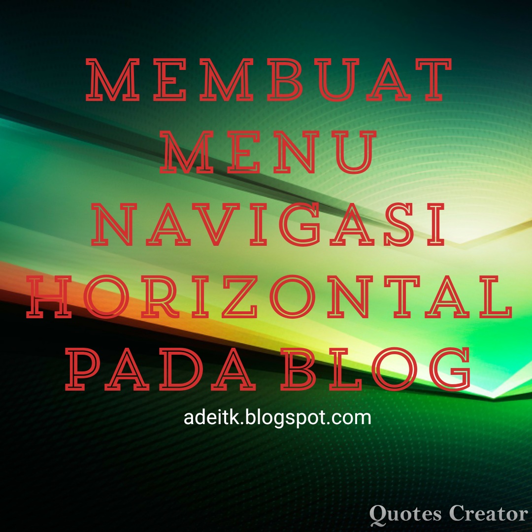 Membuat Menu Navigasi Horizontal pada Blog Membuat Menu Navigasi Horizontal pada Blog