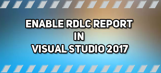 Enable RDLC Report in Visual Studio 2017 ~ IT Tutorials with Example