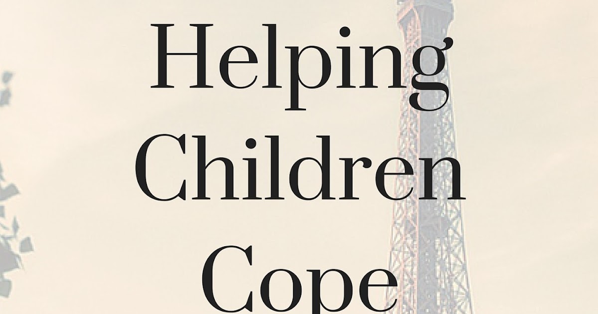 Helping Children Cope with the Tragedy in Paris