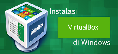 Cara Mudah Menginstall VirtualBox di Windows - Ngoprek