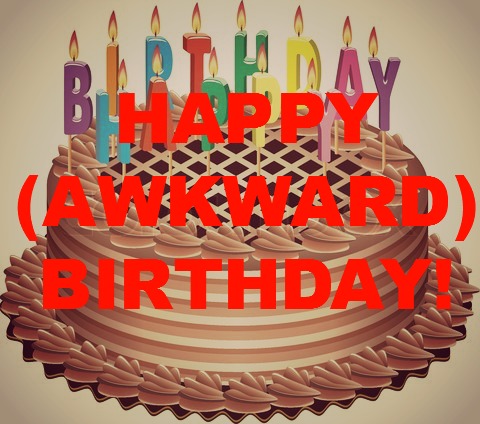 A Pinch of Classy: Birthdays and Awkward