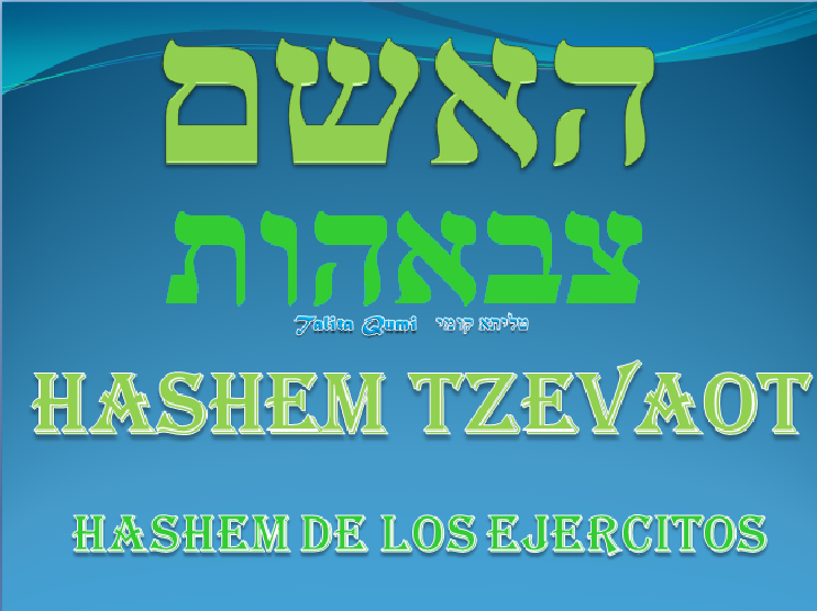 ENCONTRANDO LA LUZ DE HASHEM: HaShem De Los Ejércitos