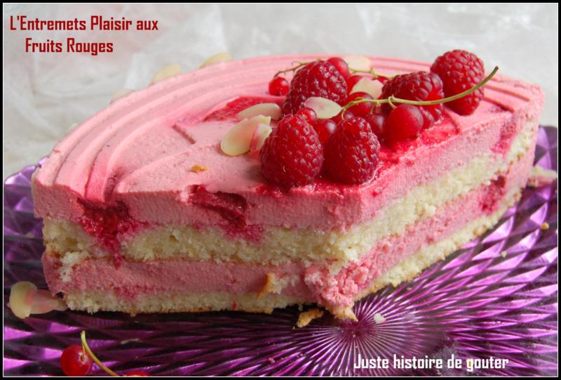Juste histoire de goûter: L'Entremets Plaisir aux Fruits Rouges