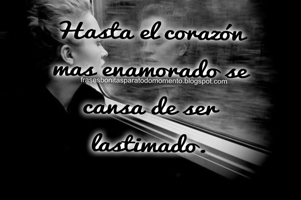 Frases Bonitas Para Todo Momento Hasta El Corazón Mas Enamorado Se