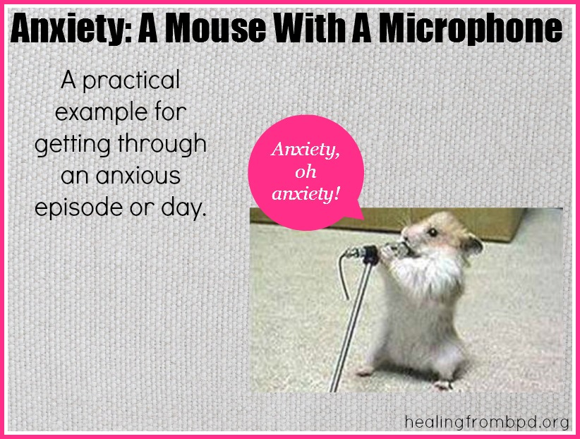 Anxiety: A Mouse With A Microphone - Healing From Borderline ...