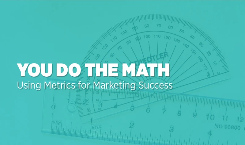 You Do The Math: Using Metrics for Marketing Success - #Infographic