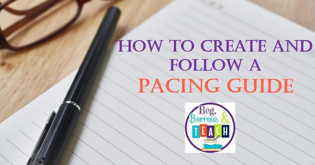 Beg, Borrow, and Teach!: How to Create and Follow a Pacing Guide