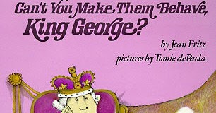Beg, Borrow, and Teach!: Can't You Make Them Behave, King George?