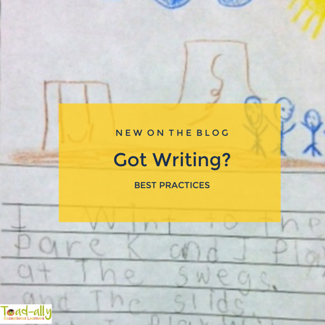 Toad-ally Exceptional Learners: Writing Best Practices Toad-ally Exceptional Learners: Writing Best Practices