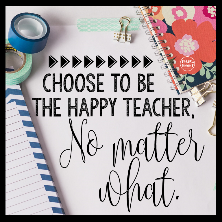 Choose To Be the Happy Teacher - Teresa Kwant