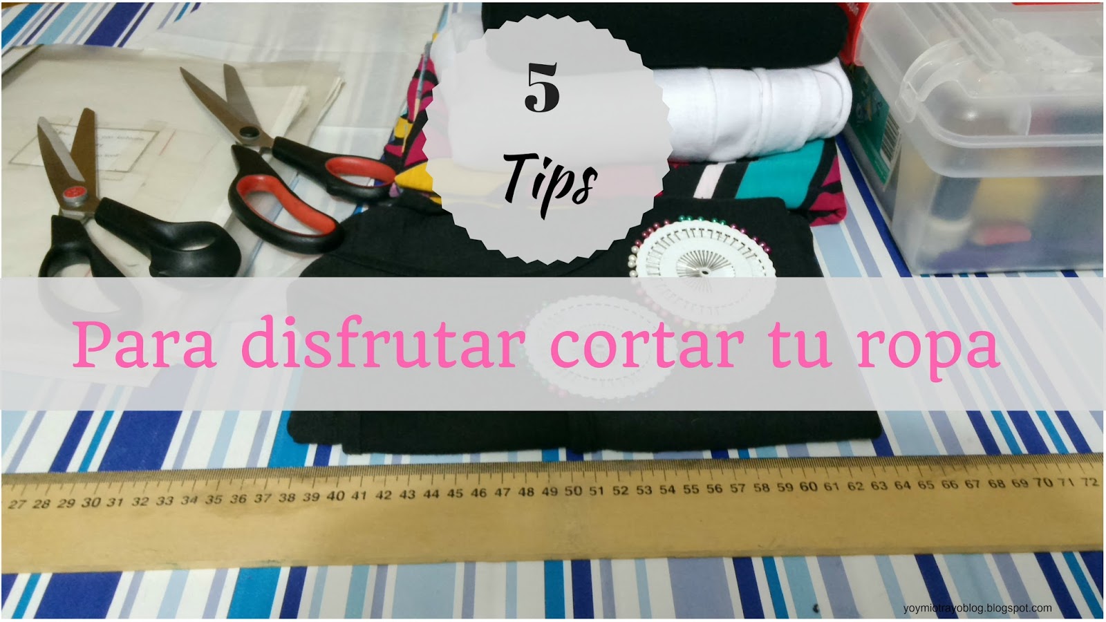 Yo y mi otra Yo: 5 Tips para Disfrutar Cortar tu Ropa