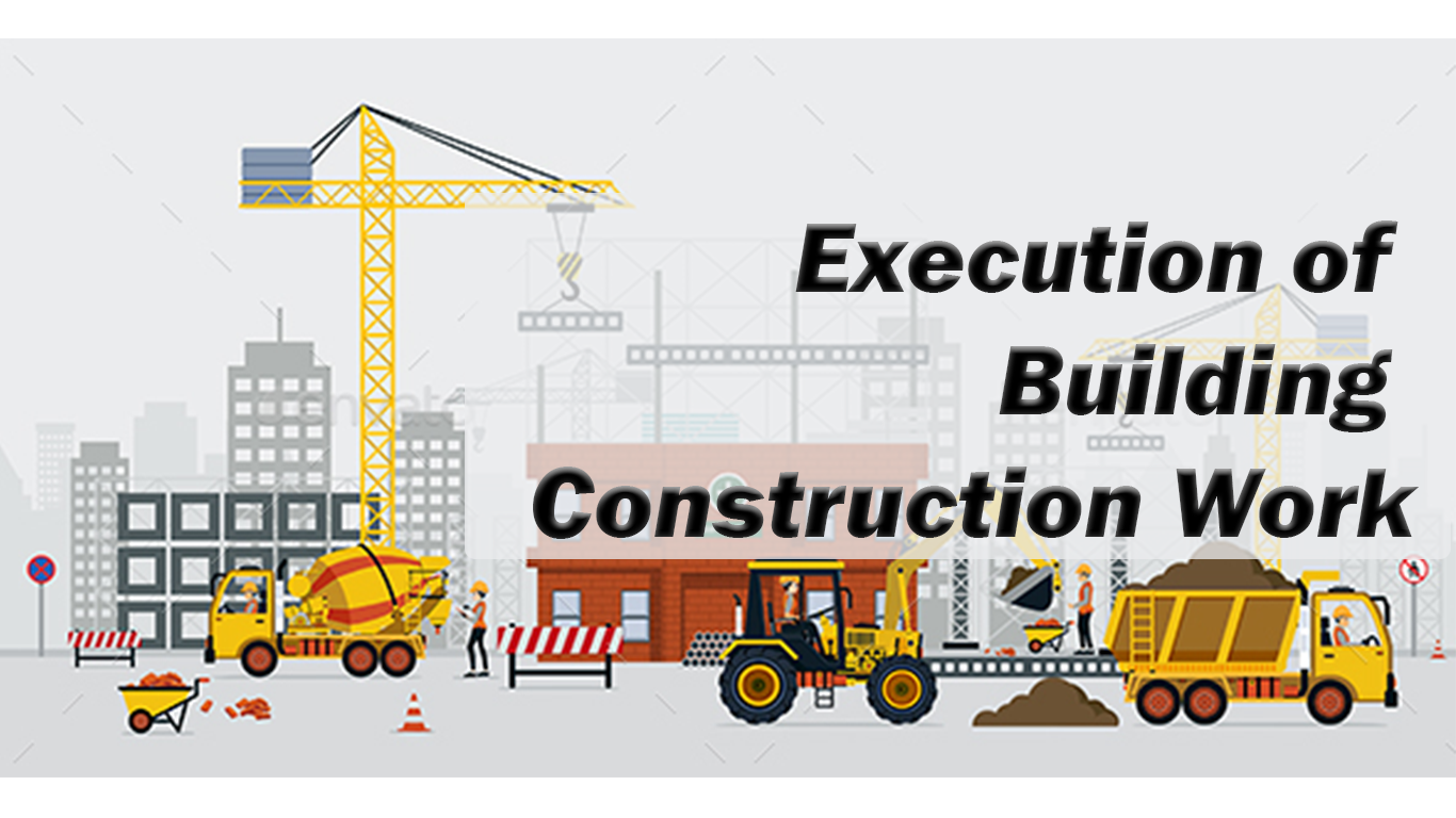 Step by Step for EXECUTION OF CONSTRUCTION WORK