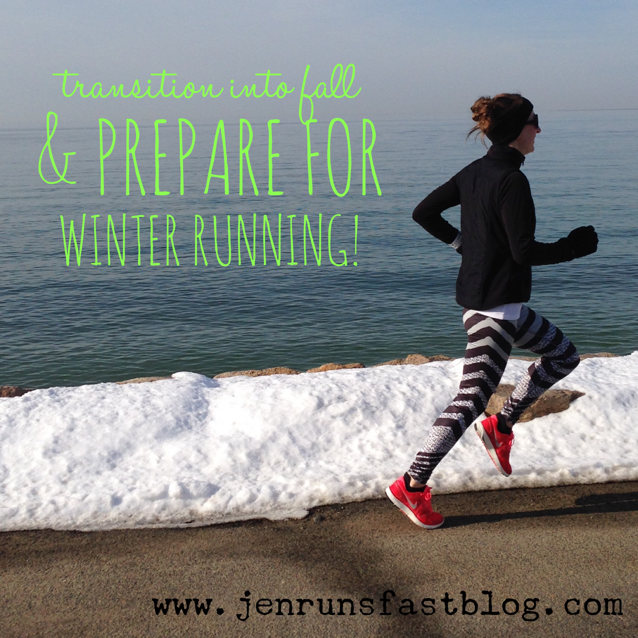 Run Jen Run: Transition into Fall & Prepare for Winter Running