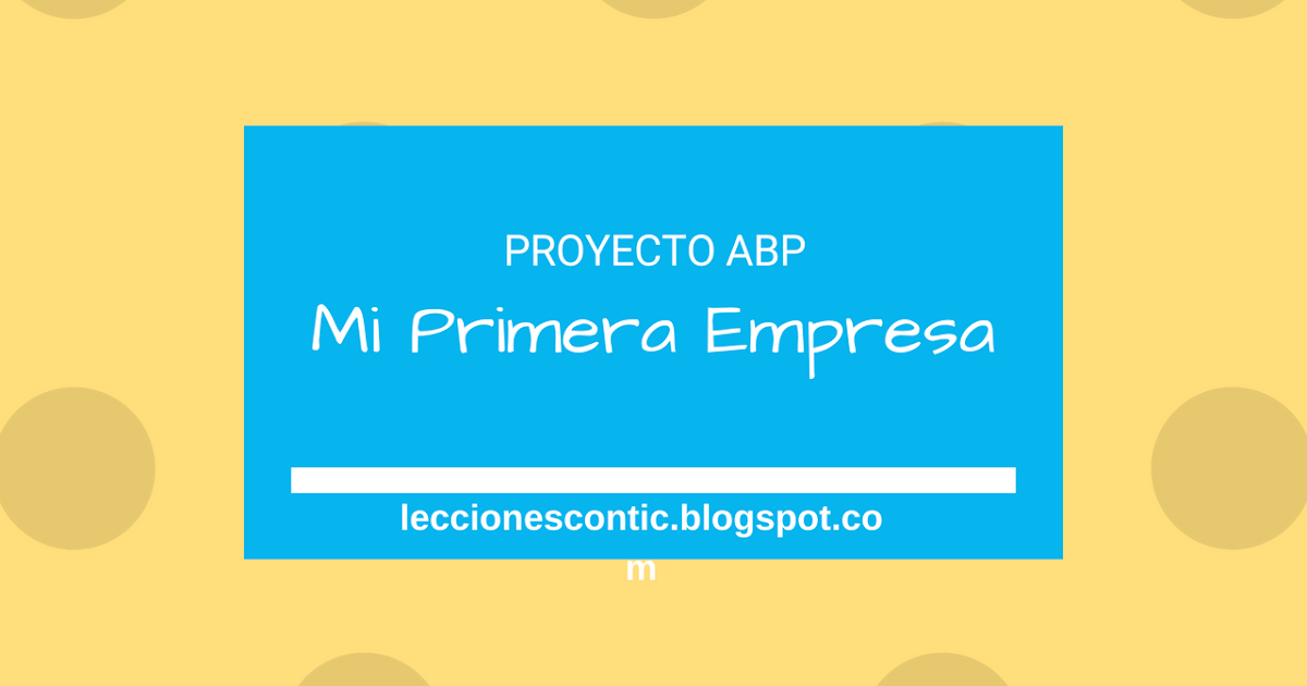 ABP-TIC | Mi Primera Empresa: Aprendo y Emprendo con Business Model Canvas | Lecciones con TIC ...